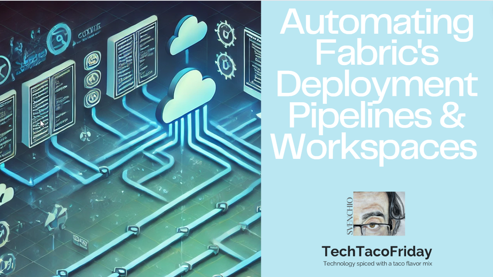Automating Fabric's Deployment Pipelines & Workspaces